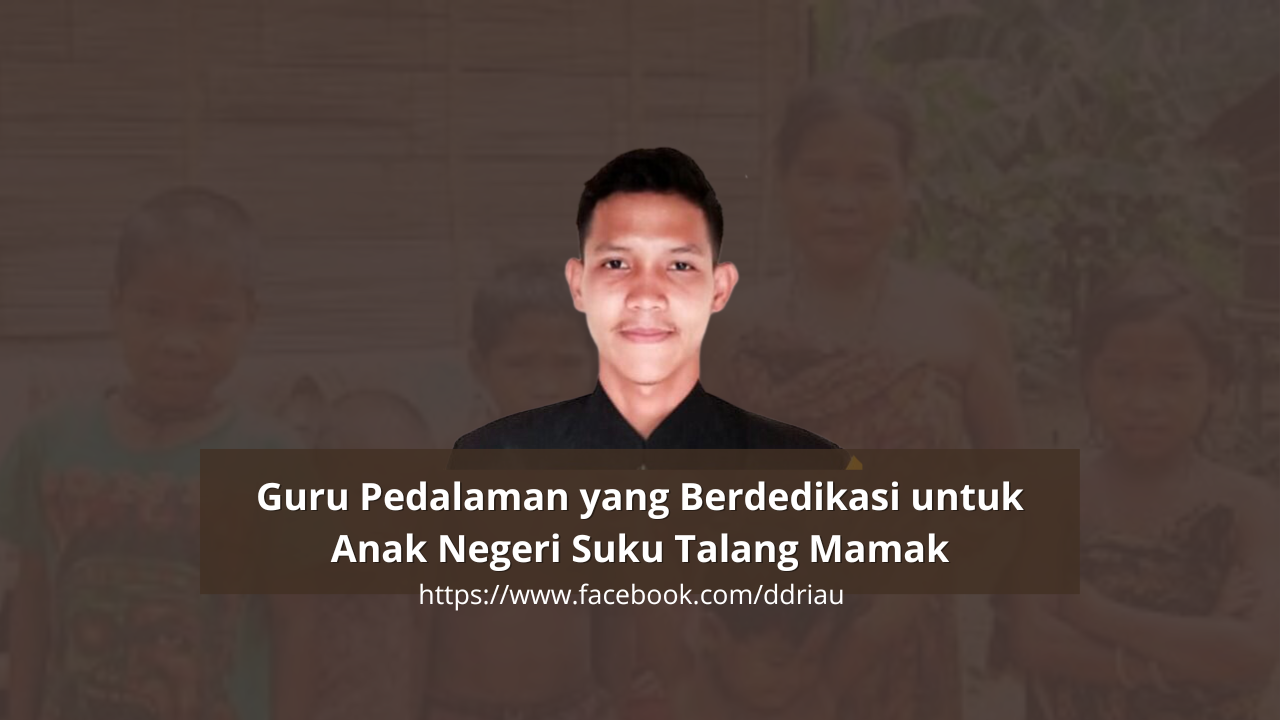 Ebib Sandro Mandro: Guru Pedalaman yang Berdedikasi untuk Anak Negeri Suku Talang Mamak