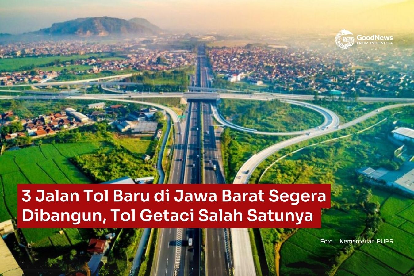3 Jalan Tol Baru di Jawa Barat Segera Dibangun, Tol Getaci Salah Satunya