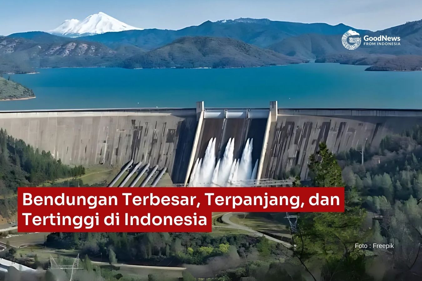 Bendungan Terbesar, Terpanjang, dan Tertinggi di Indonesia