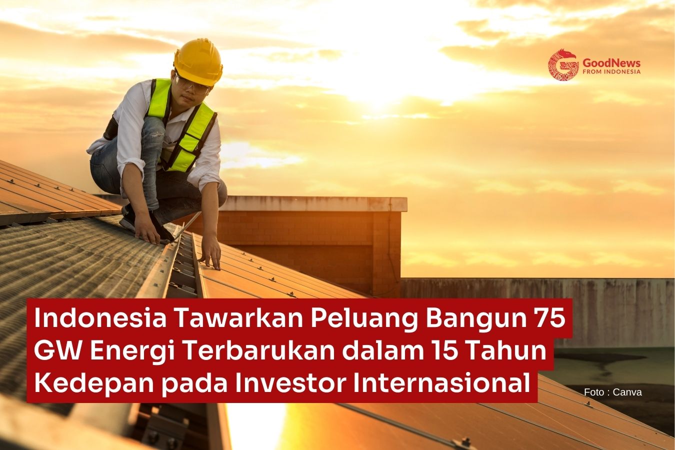Indonesia Tawarkan Peluang Bangun 75 GW Energi Terbarukan dalam 15 Tahun Kedepan pada Investor ...