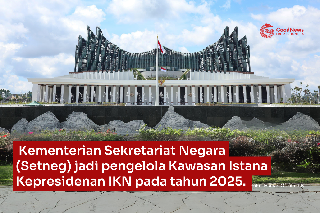 Kementerian Sekretariat Negara (Setneg) jadi pengelola Kawasan Istana Kepresidenan IKN pada ...