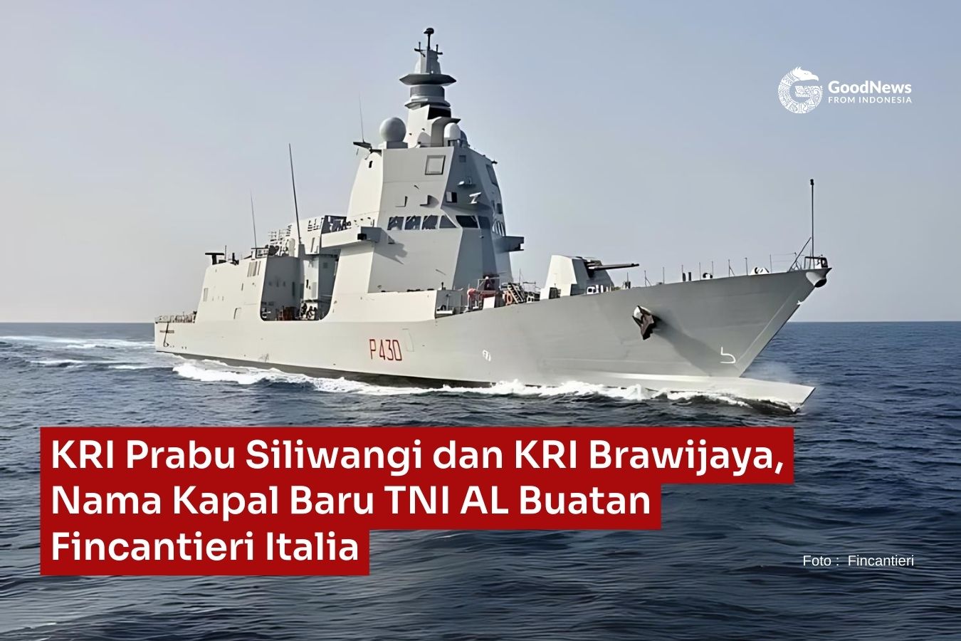 KRI Prabu Siliwangi dan KRI Brawijaya, Nama Kapal Baru TNI AL Buatan Fincantieri Italia