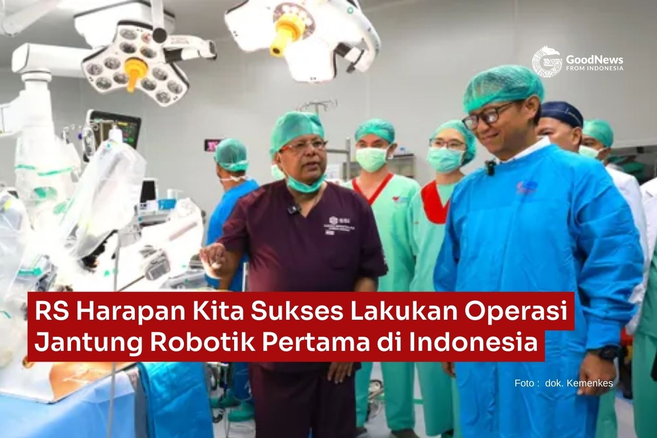 RS Harapan Kita Sukses Lakukan Operasi Jantung Robotik Pertama di Indonesia