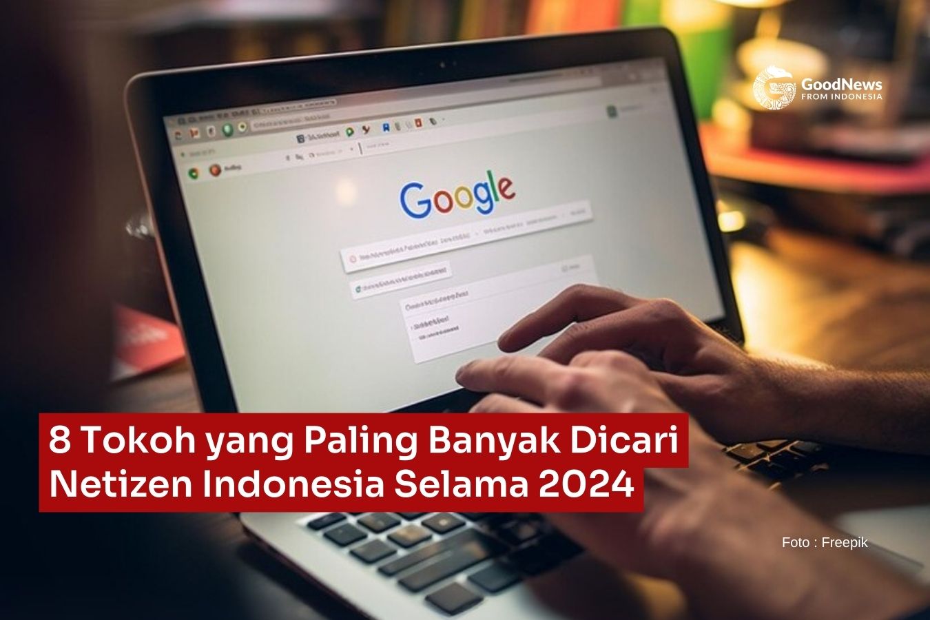 8 Tokoh yang Paling Banyak Dicari Netizen Indonesia Selama 2024