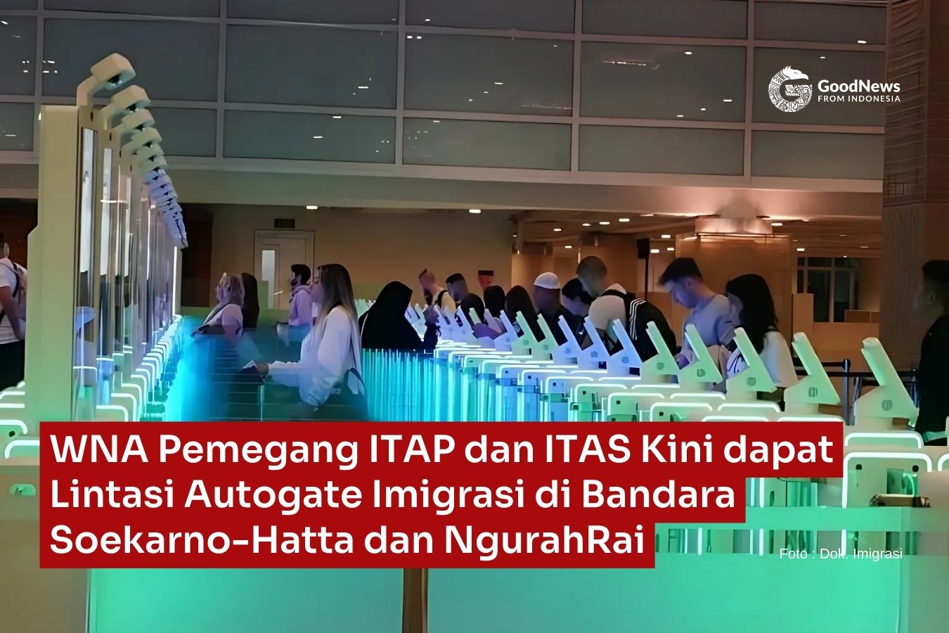 WNA Pemegang ITAP dan ITAS Kini dapat Lintasi Autogate Imigrasi di Bandara Soekarno-Hatta dan ...