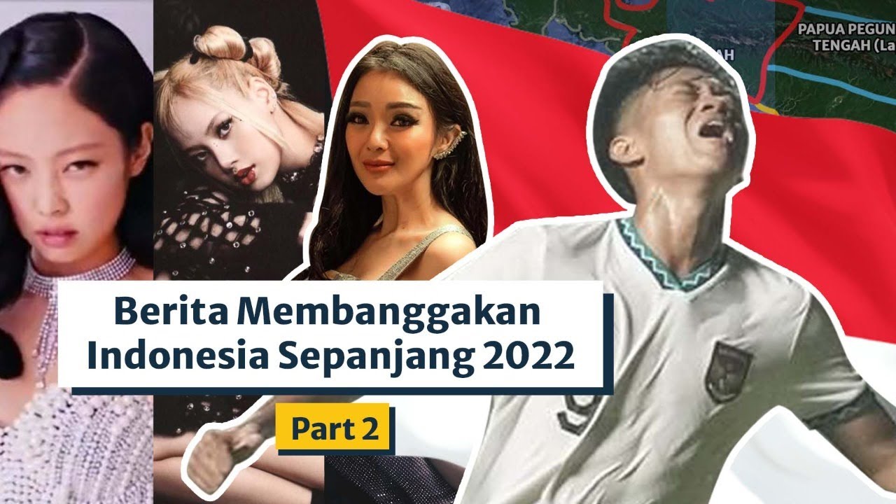 Berita Membanggakan Indonesia Sepanjang 2022 Bagian 2