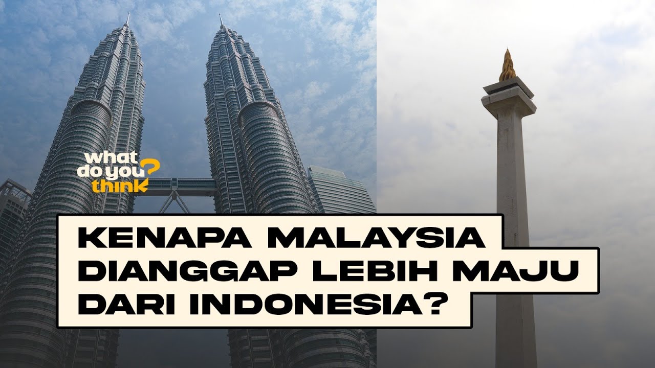 Jadi Saudara Satu Rumpun, Mengapa Malaysia Dianggap Lebih Maju dari ...