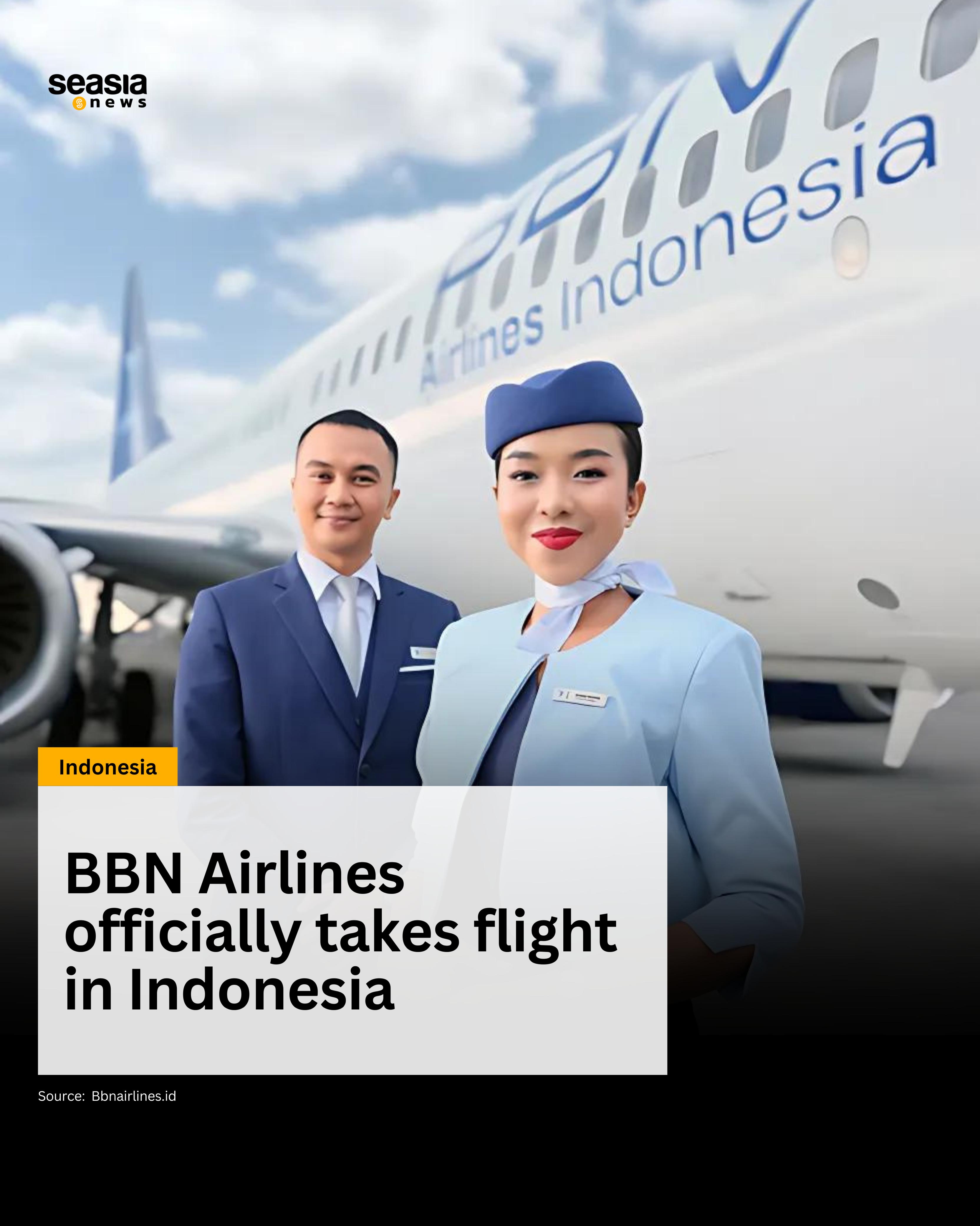 BBN Airlines Officially Launches Commercial Operations in Indonesia - Seasia.co